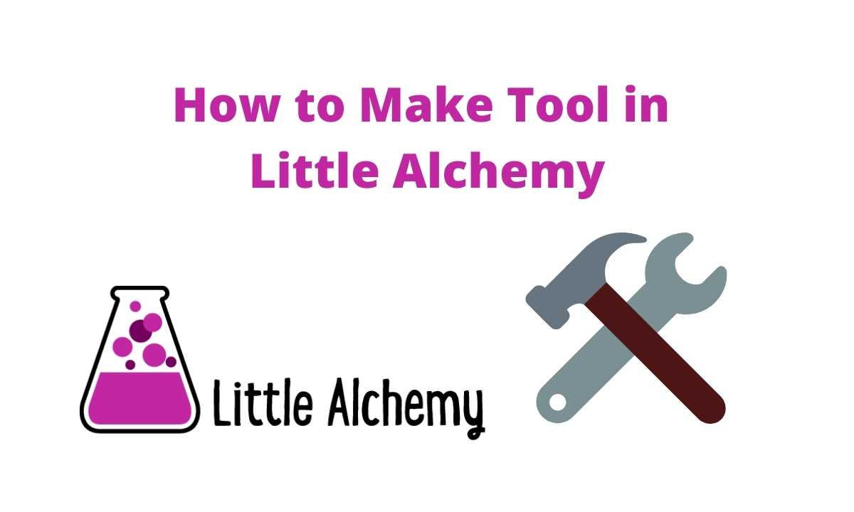 How To Make Tool In Little Alchemy Orclage